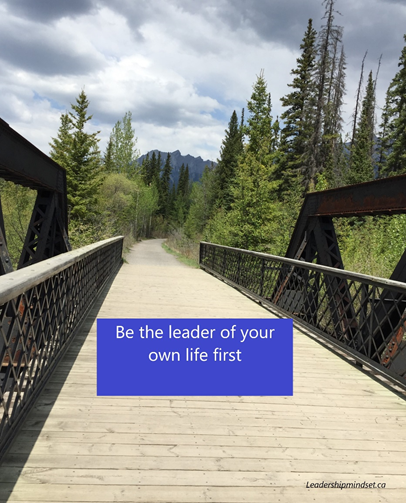 Be the Leader of Your Own Life First! – Leadership Mindset